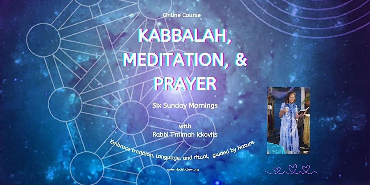 KABBALAH, MEDITATION, AND ECSTATIC PRAYER SIX-WEEK ONLINE COURSE ...